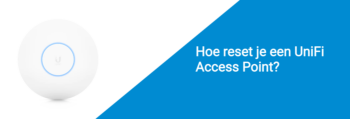 Hoe reset je een UniFi Access Point? - UBCenter